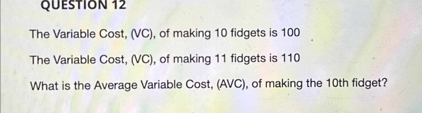 Solved The Variable Cost, (VC), ﻿of making 10 ﻿fidgets is | Chegg.com