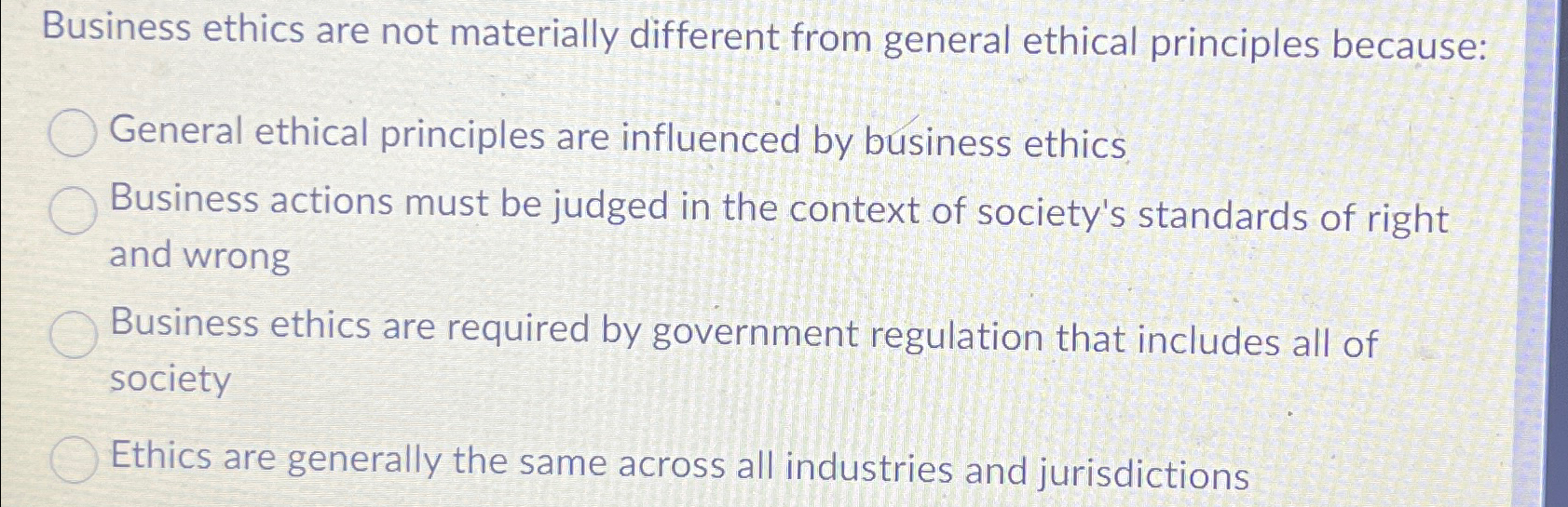 Solved Business ethics are not materially different from | Chegg.com