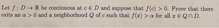 Solved Let f:D→R be continuous at c∈D and suppose that | Chegg.com