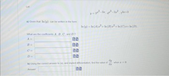 Solved Let y=3x2−3x⋅4x3−2x2⋅73x+3 a) Given that ln(y) can be | Chegg.com