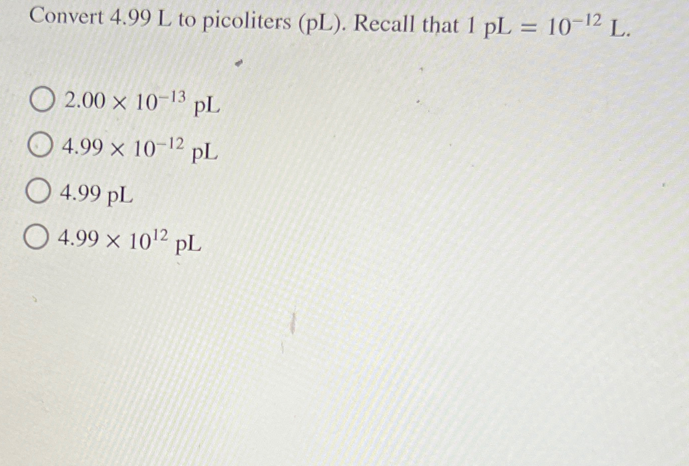 Solved Convert 4.99L ﻿to picoliters (pL). ﻿Recall that | Chegg.com