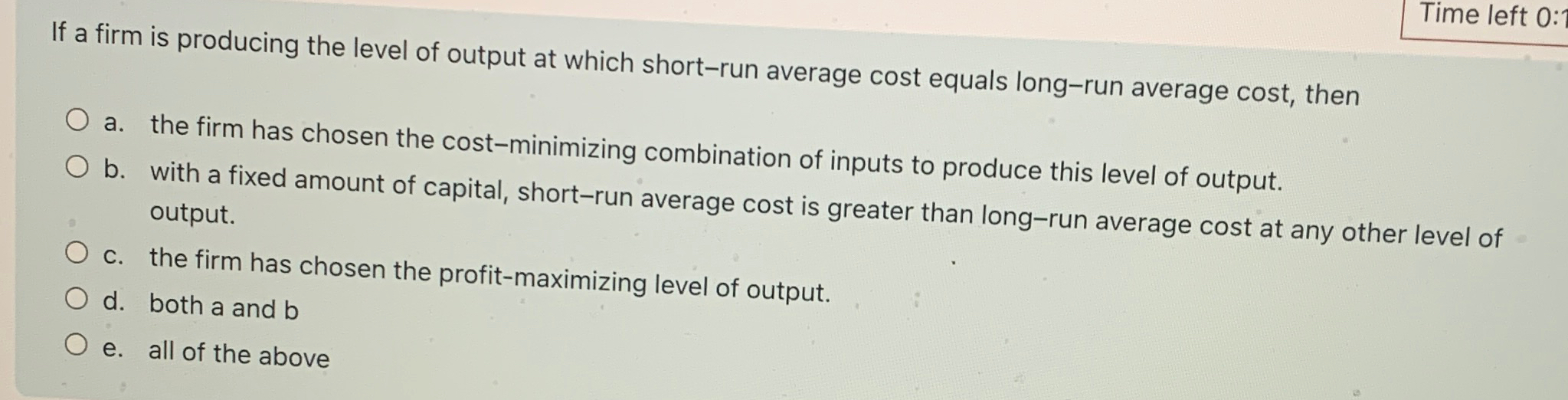 Solved Time left 0:If a firm is producing the level of | Chegg.com