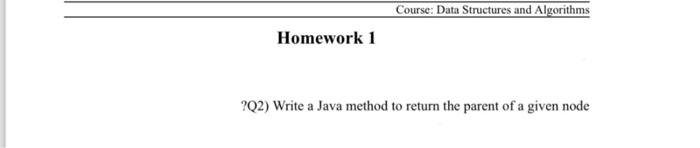 Solved ?Q2) Write a Java method to return the parent of a | Chegg.com