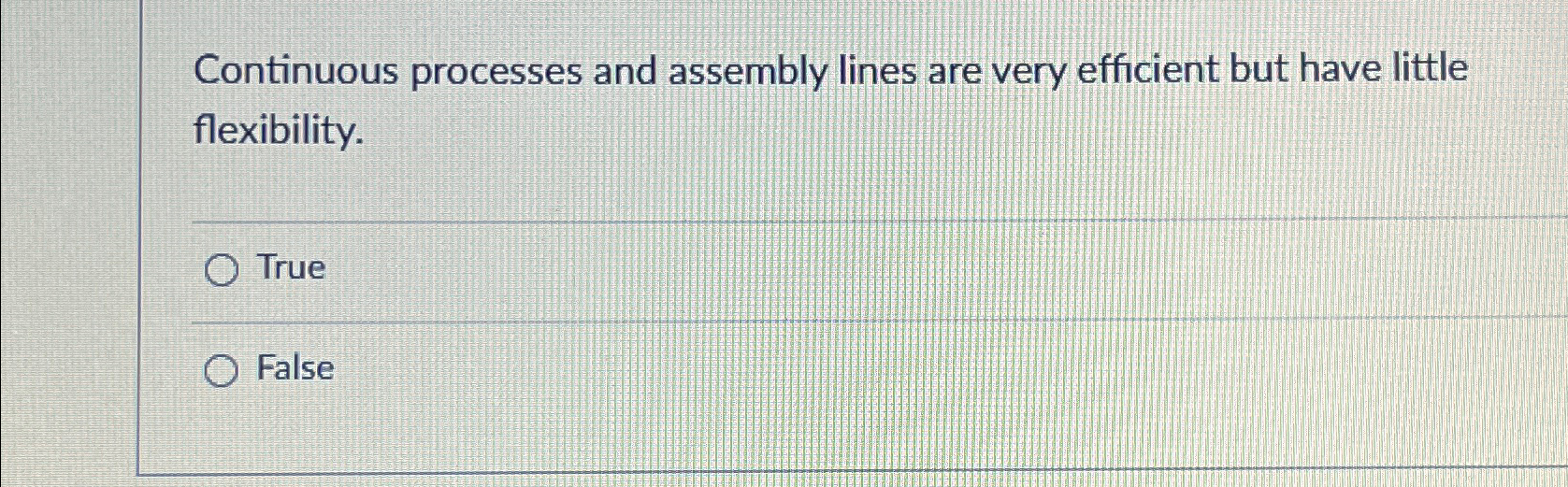 Solved Continuous processes and assembly lines are very | Chegg.com