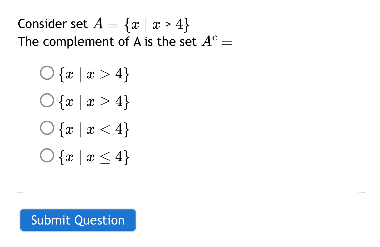 Solved Consider set A={x|x>4}The complement of A ﻿is the set | Chegg.com