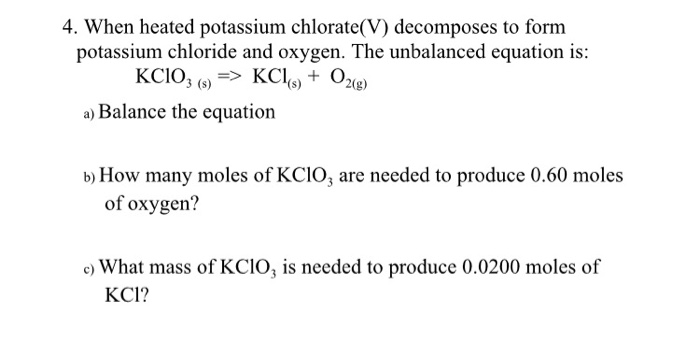 Solved 4. When heated potassium chlorate(V) decomposes to | Chegg.com