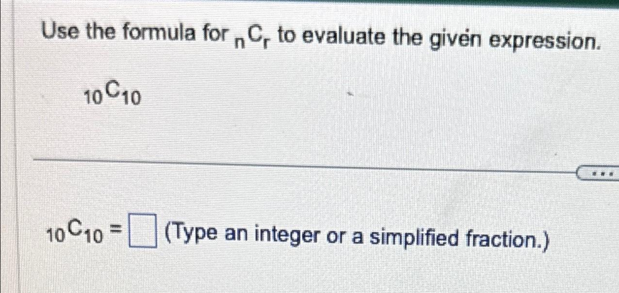 Solved Use the formula for ?nCr ﻿to evaluate the given | Chegg.com