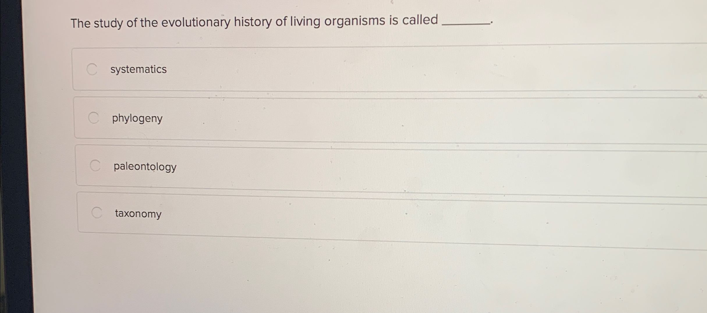 Solved The study of the evolutionary history of living | Chegg.com