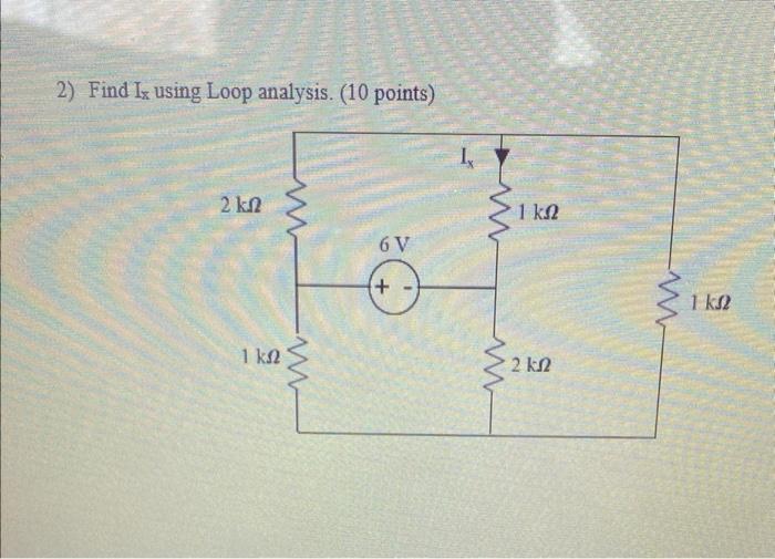 Solved 2 Find Ix Using Loop Analysis 10 Points 
