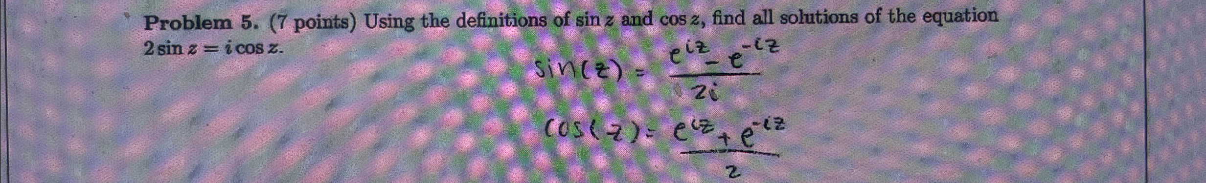 Solved Problem 5. (7 ﻿points) ﻿Using the definitions of sinz | Chegg.com