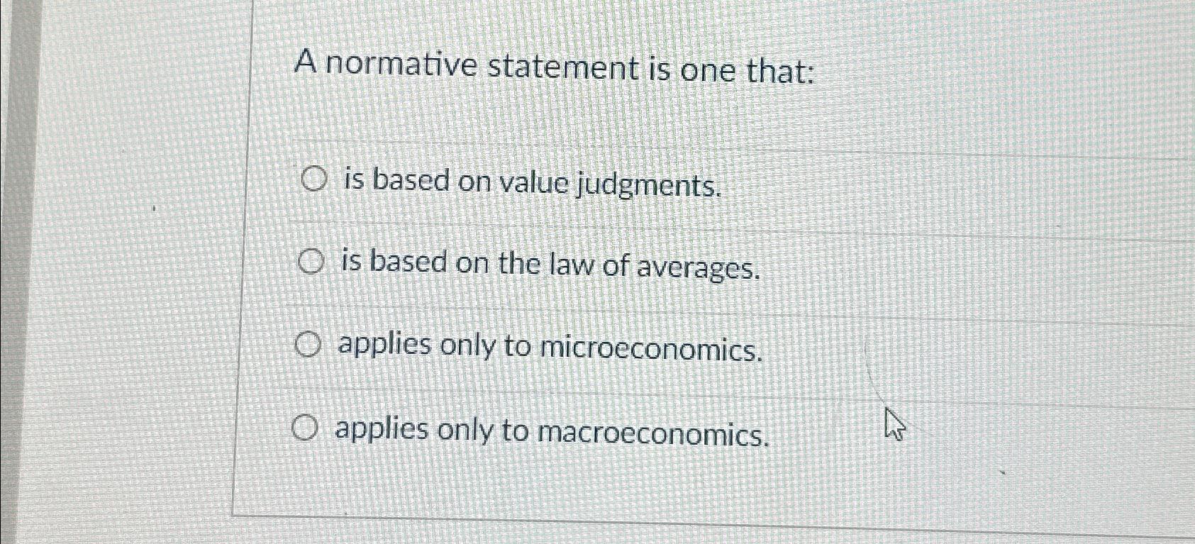 Solved A normative statement is one that:is based on value | Chegg.com