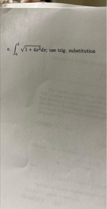 Solved e. ∫021+4x2dx; use trig. substitution | Chegg.com