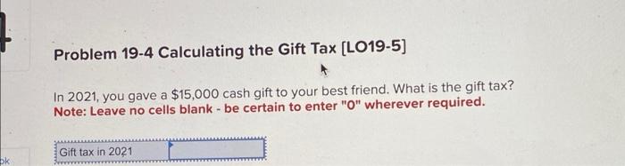 Solved ok Problem 19-4 Calculating the Gift Tax [LO19-5] In | Chegg.com