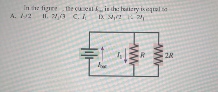 Solved In the figure , the current Ibat in the battery is | Chegg.com