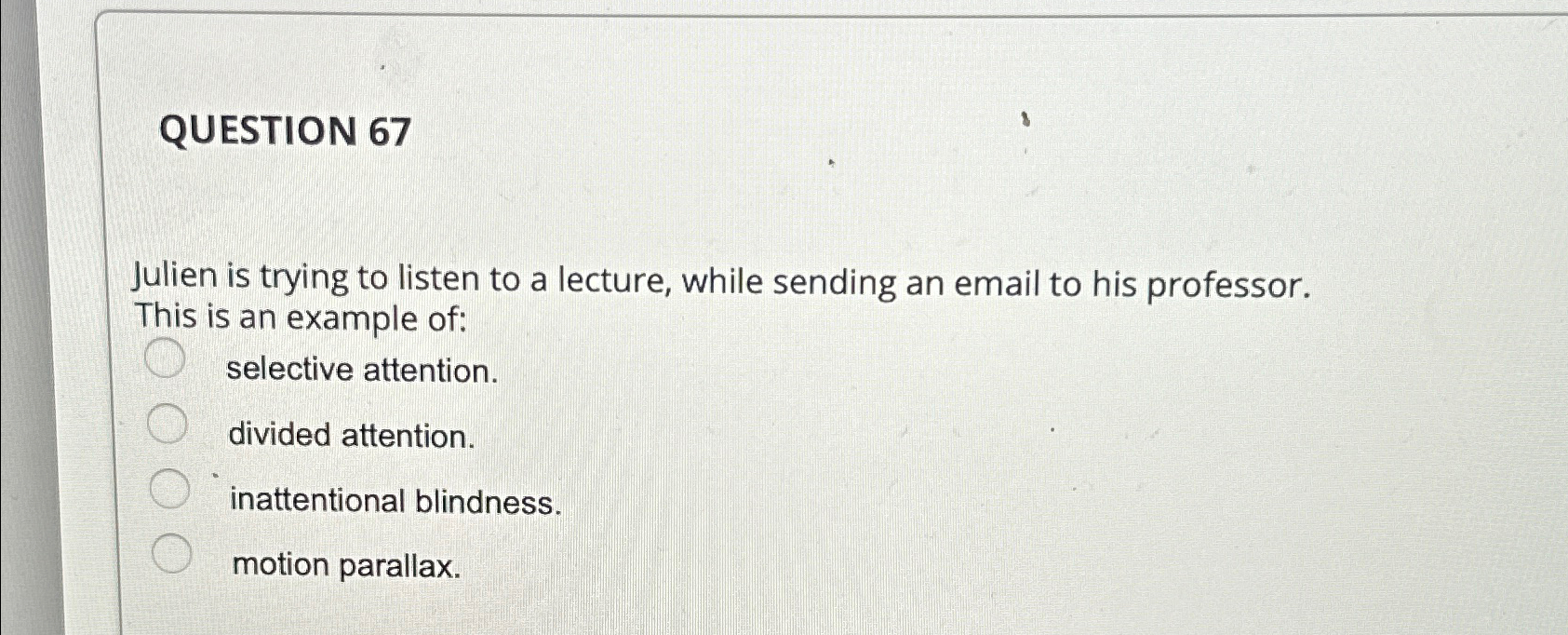 Solved QUESTION 67Julien is trying to listen to a lecture, | Chegg.com