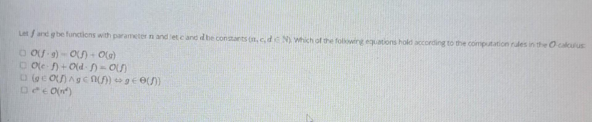Solved O(f⋅g)−O(f)+O(g)O(c⋅f)+O(d⋅f)=O(f)(g∈O(f)∧g∈Ω(f))⇔g∈Θ | Chegg.com