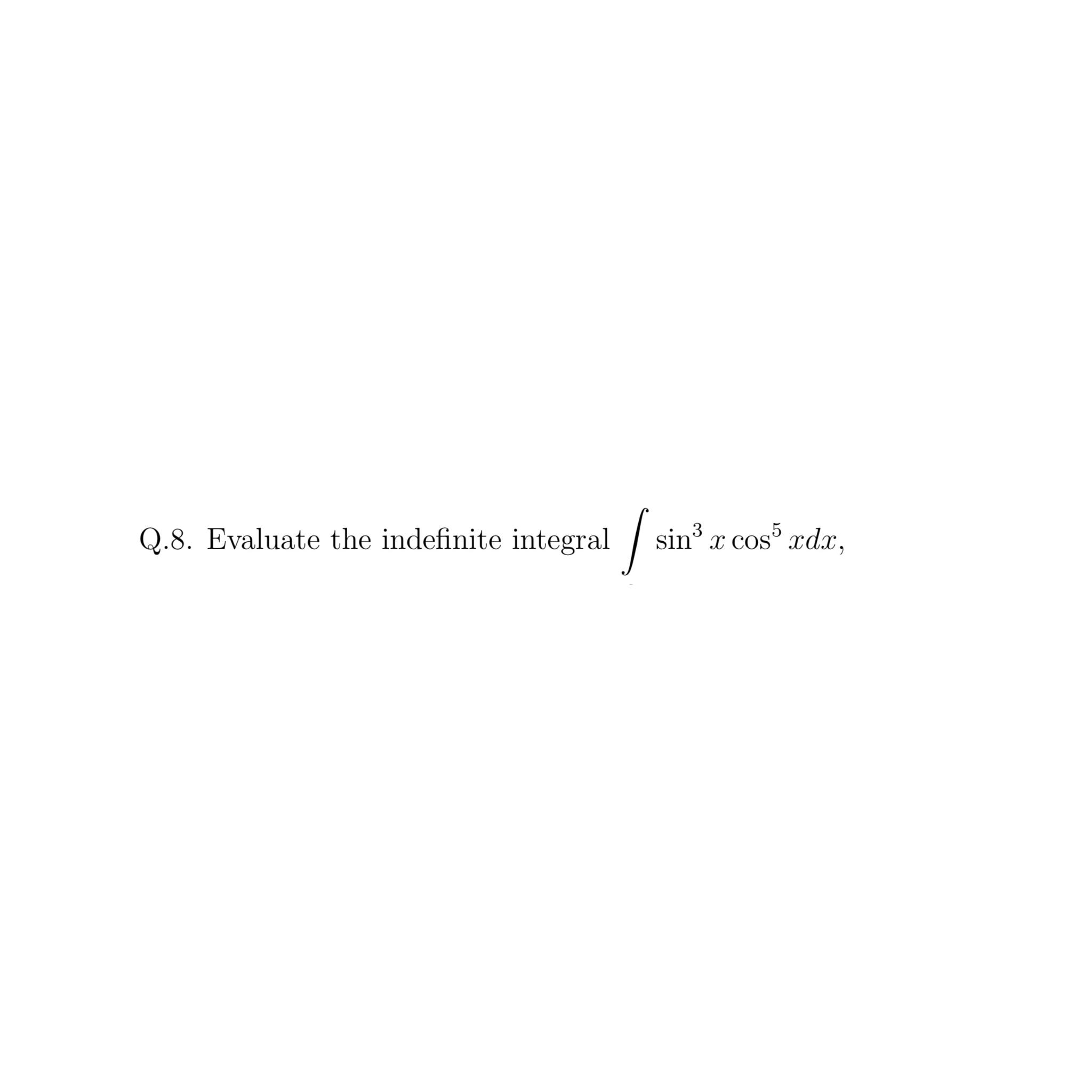 Solved Q.8. ﻿Evaluate the indefinite integral | Chegg.com