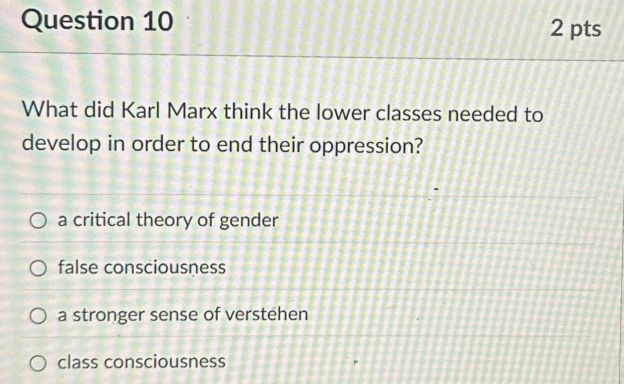 Solved Question 102 ﻿ptsWhat did Karl Marx think the lower | Chegg.com