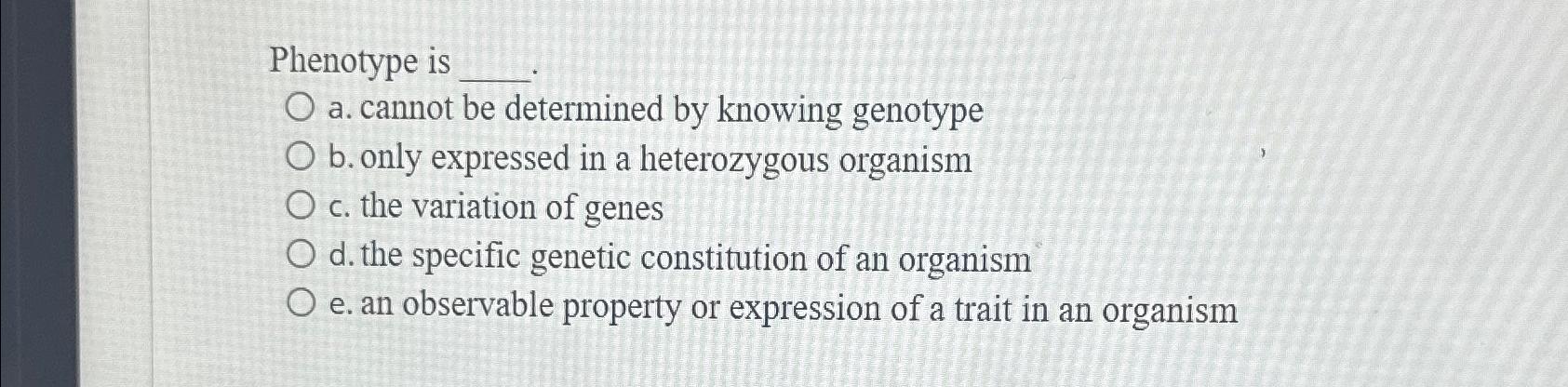 Solved Phenotype isa. ﻿cannot be determined by knowing | Chegg.com