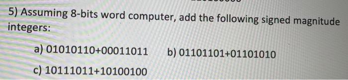 Solved 5) Assuming 8-bits word computer, add the following | Chegg.com