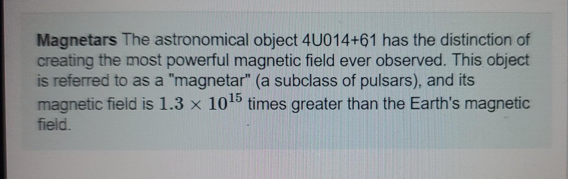 Solved Magnetars The astronomical object 4∪014+61 has the | Chegg.com