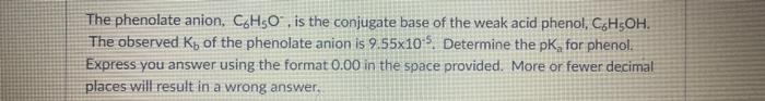 Solved The phenolate anion, CoH50, is the conjugate base of | Chegg.com