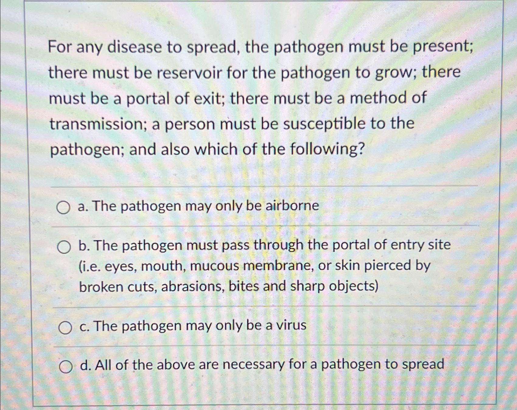 Solved For any disease to spread, the pathogen must be | Chegg.com