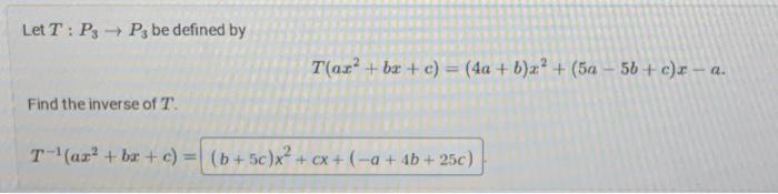 Solved Let T: P3 P3 be defined by ->>> Find the inverse of | Chegg.com