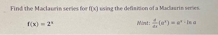 Solved Find the Maclaurin series for f(x) using the | Chegg.com