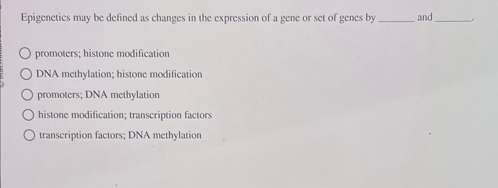 Solved Epigenetics may be defined as changes in the | Chegg.com