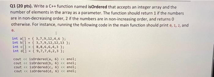 Solved Q1 (20 pts). Write a C++ function named isOrdered | Chegg.com