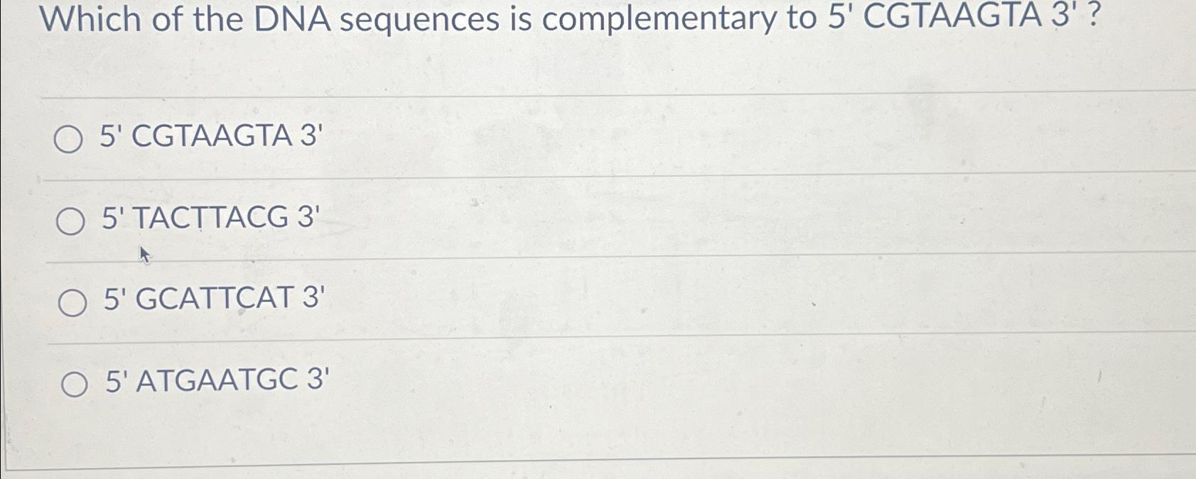 Solved Which of the DNA sequences is complementary to 5' | Chegg.com