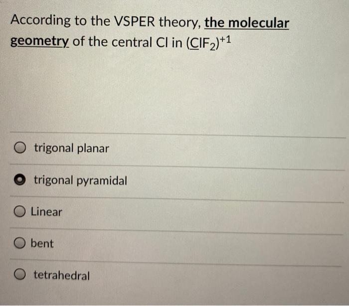 Solved According to the VSPER theory, the molecular geometry | Chegg.com