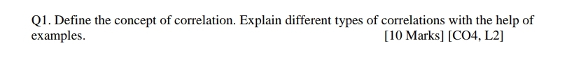 Solved Q1. ﻿Define the concept of correlation. Explain | Chegg.com