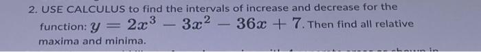 Solved USE CALCULUS to find the intervals of increase and | Chegg.com