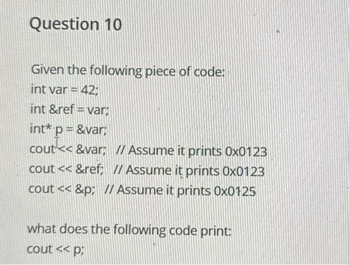 Solved Given the following piece of code: int var =42; int | Chegg.com