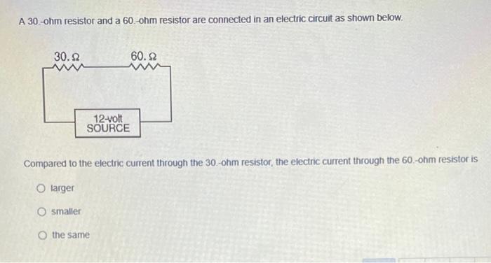 Solved A 30. ohm resistor and a 60. ohm resistor are | Chegg.com