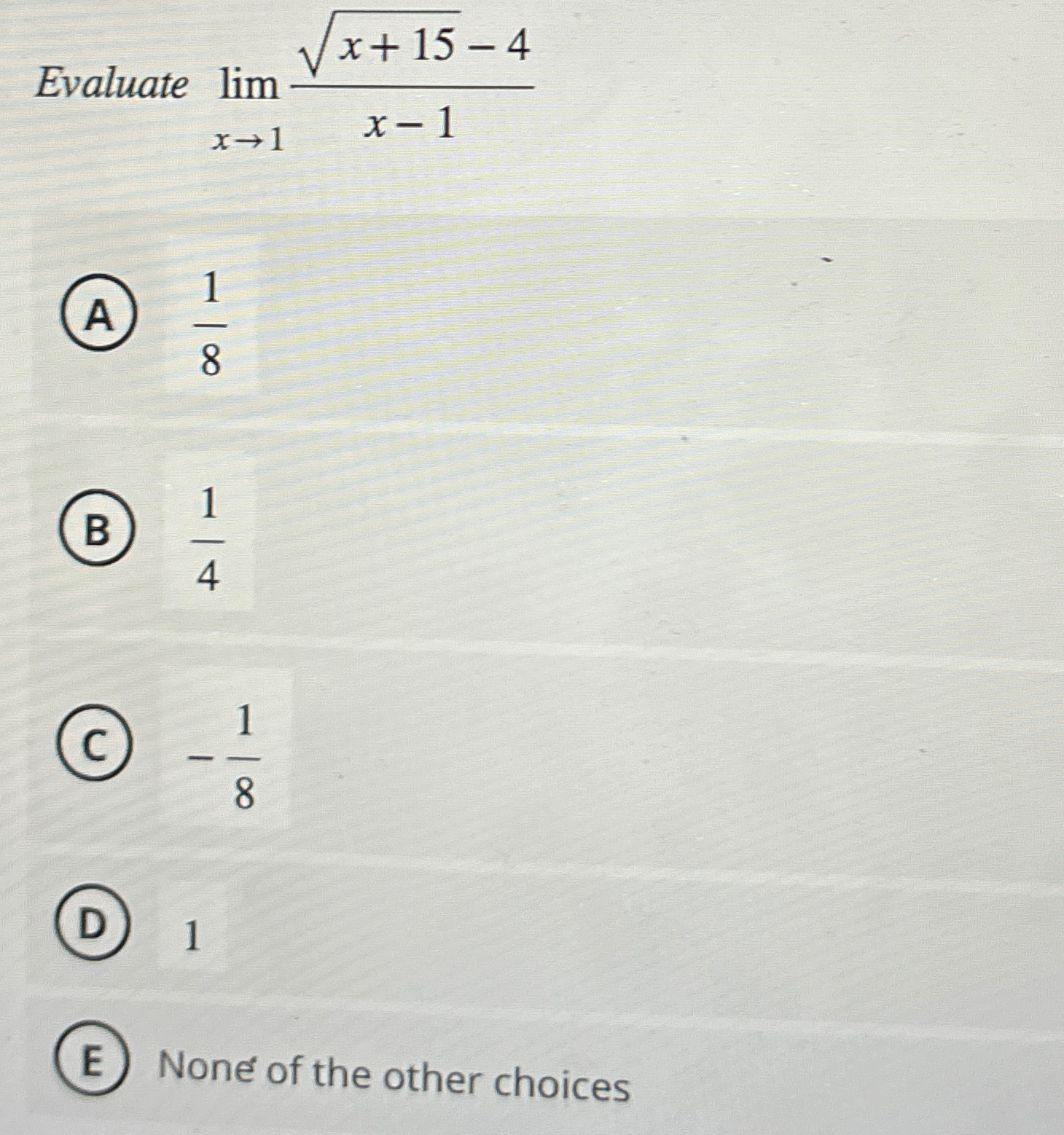 Solved Evaluate limx→1x+152-4x-118(B) 14-181None of the | Chegg.com