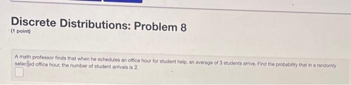 Solved Discrete Distributions: Problem 8 (1 point) A math | Chegg.com