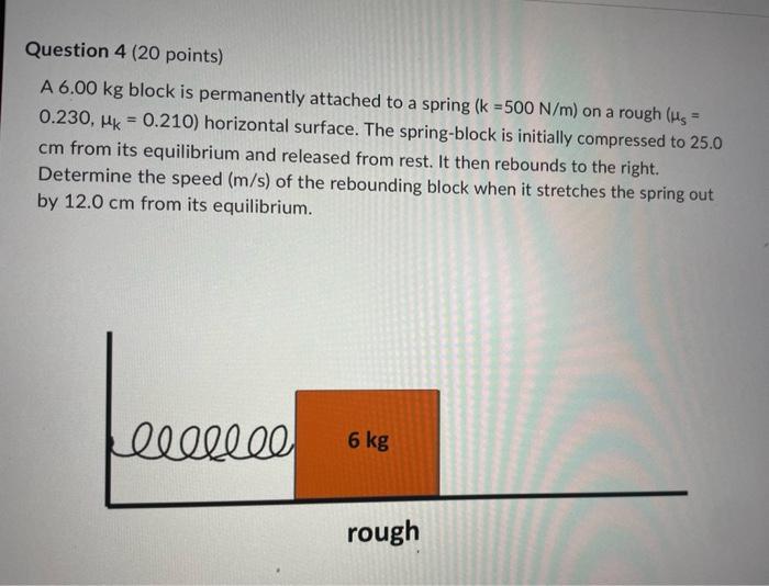 Solved Question 4 ( 20 points) A 6.00 kg block is | Chegg.com