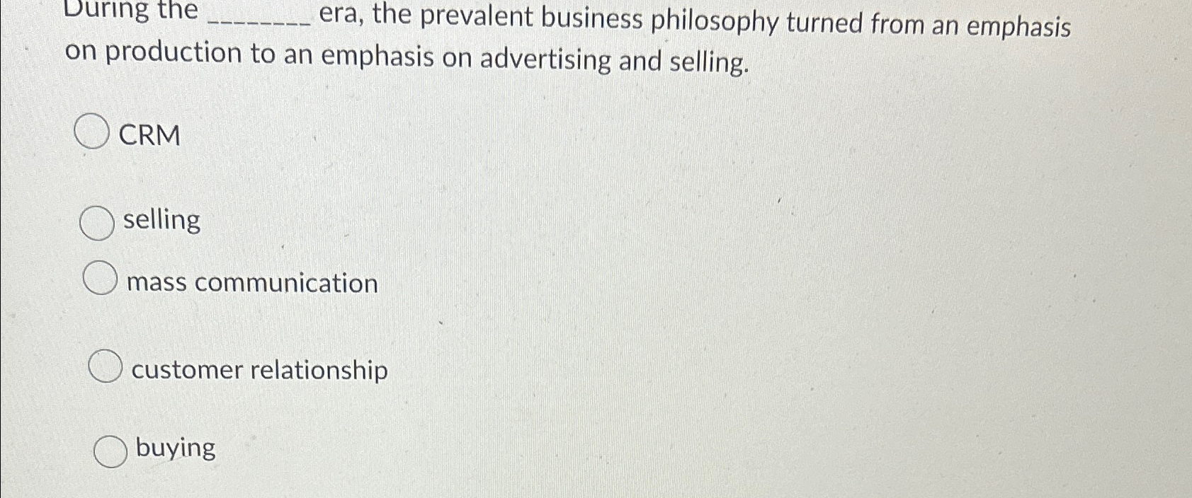 Solved During the era, the prevalent business philosophy | Chegg.com