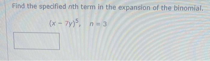 Solved Find the specified nth term in the expansion of the | Chegg.com