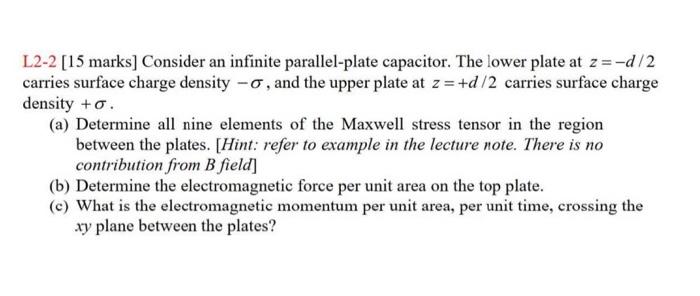 Solved L2-2 [15 marks] Consider an infinite parallel-plate | Chegg.com