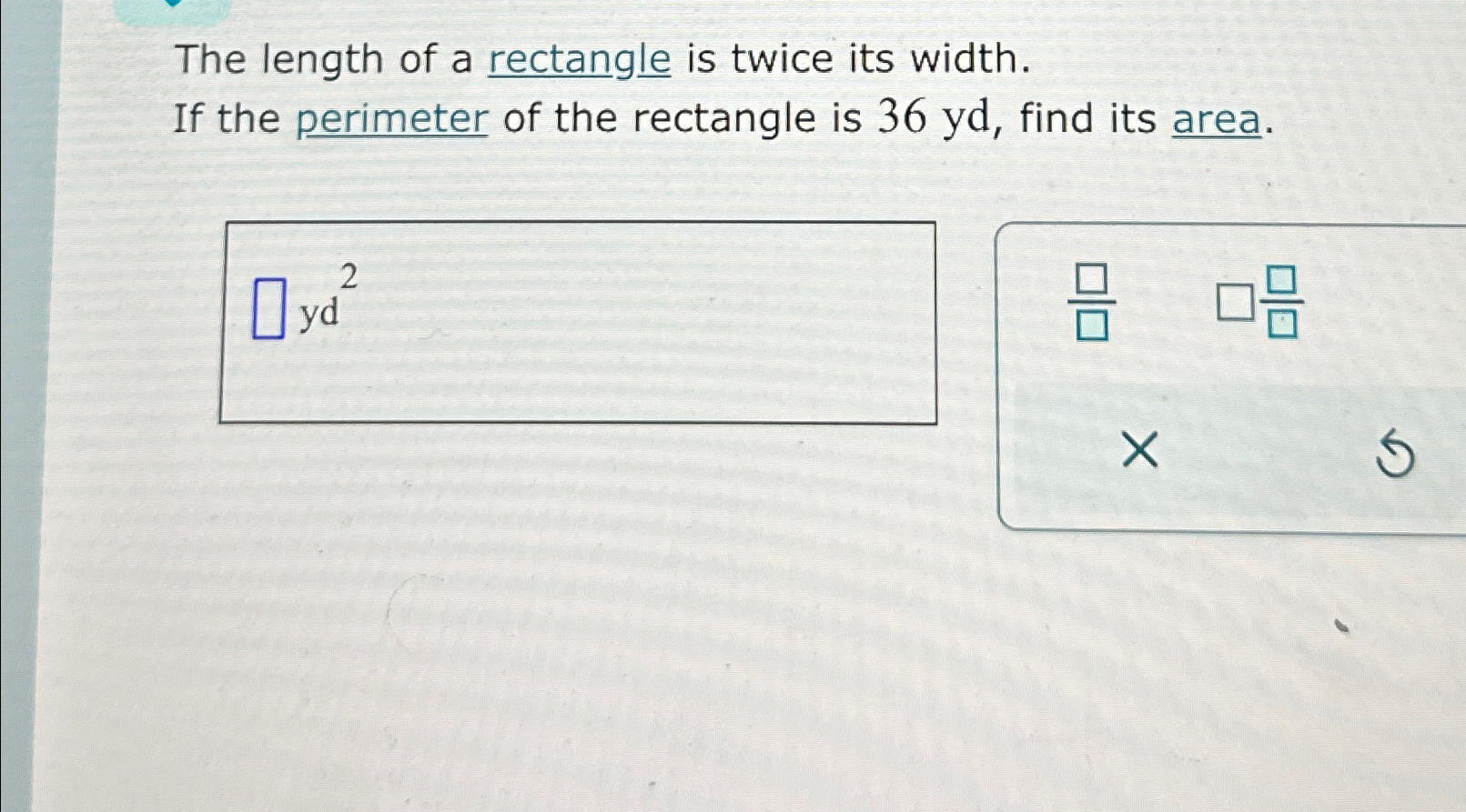 Solved The length of a rectangle is twice its width. If the | Chegg.com