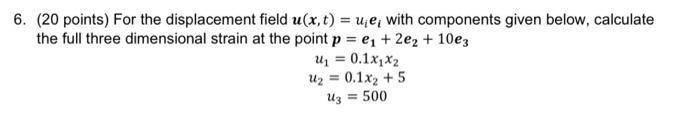 Solved 6. (20 points) For the displacement field u(x,t)=uiei | Chegg.com