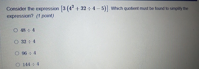 Solved Consider the expression 3(42+32÷4-5). ﻿Which quotient | Chegg.com