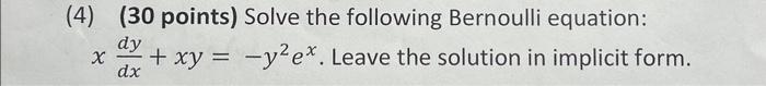 Solved (4) ( 30 points) Solve the following Bernoulli | Chegg.com