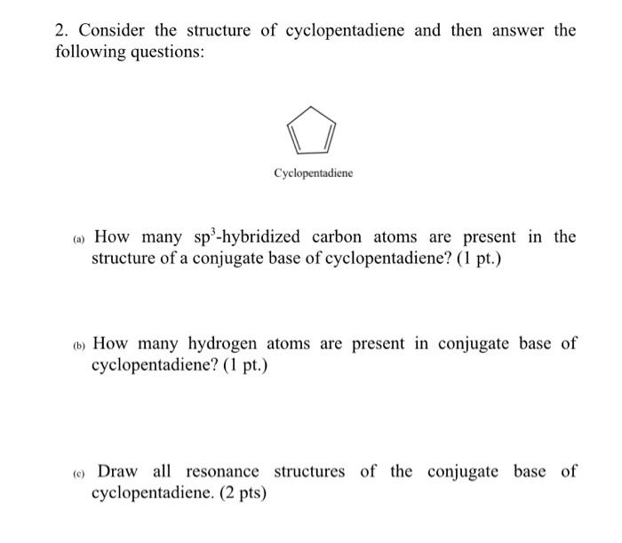Solved 2. Consider the structure of cyclopentadiene and then | Chegg.com
