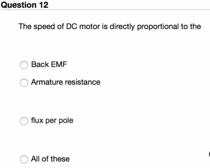 Solved Question 12 The speed of DC motor is directly | Chegg.com