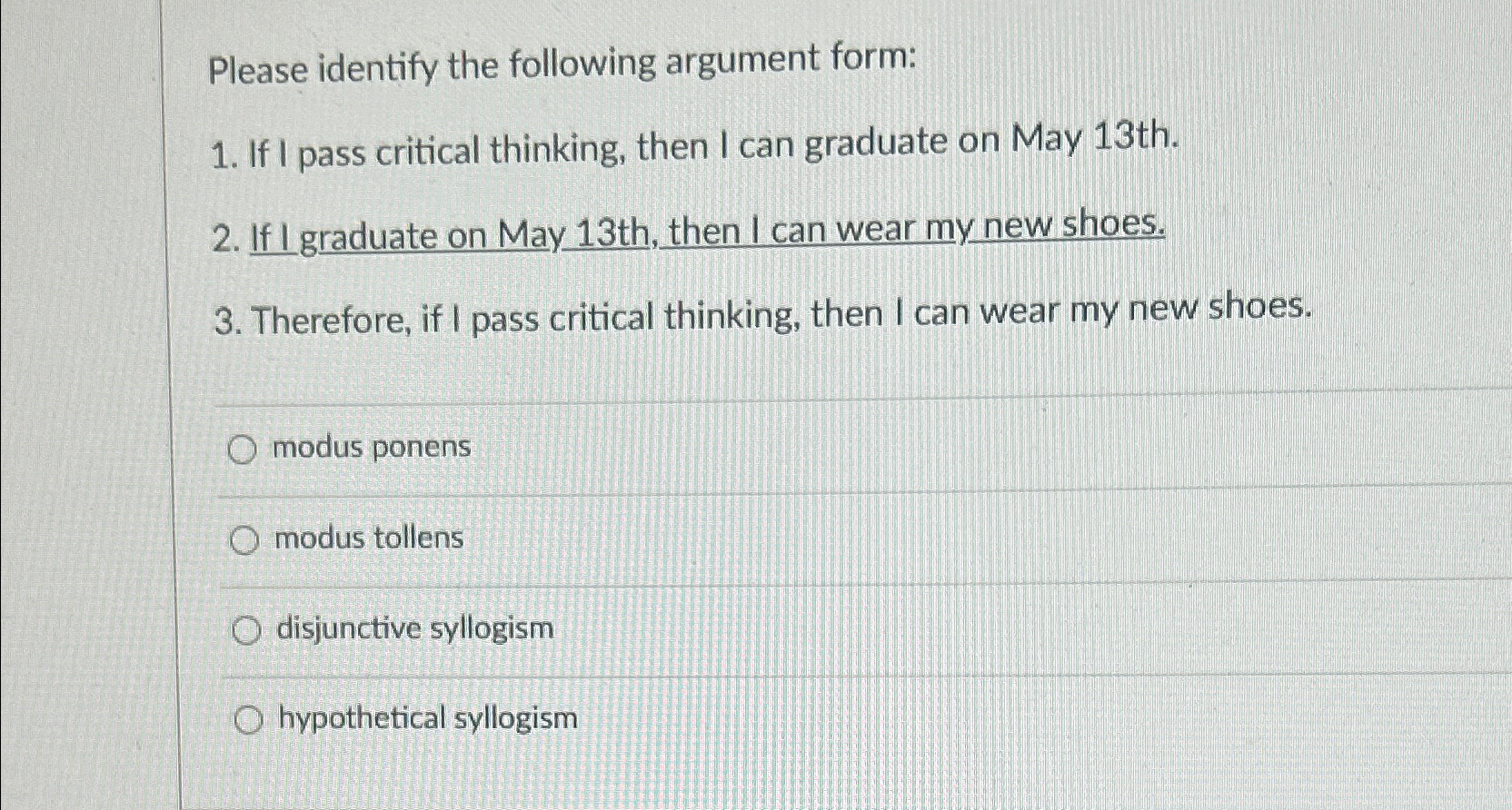 Solved Please identify the following argument form:If I pass | Chegg.com